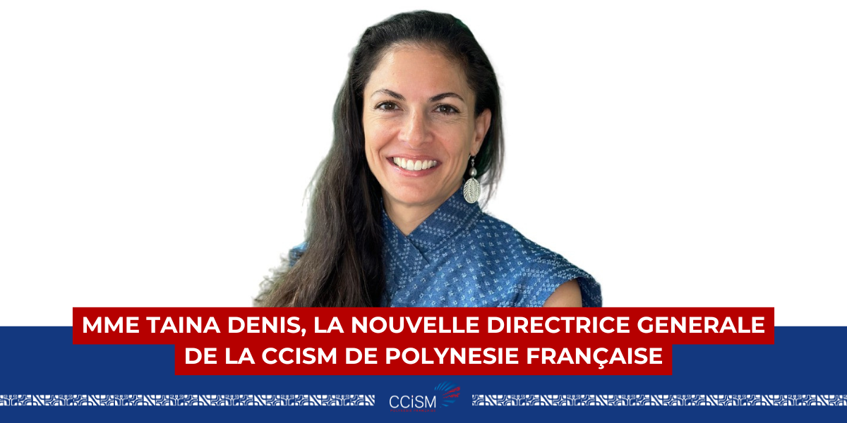 MME TAINA DENIS, LA NOUVELLE DIRECTRICE GENERALE DE LA CCISM DE ...